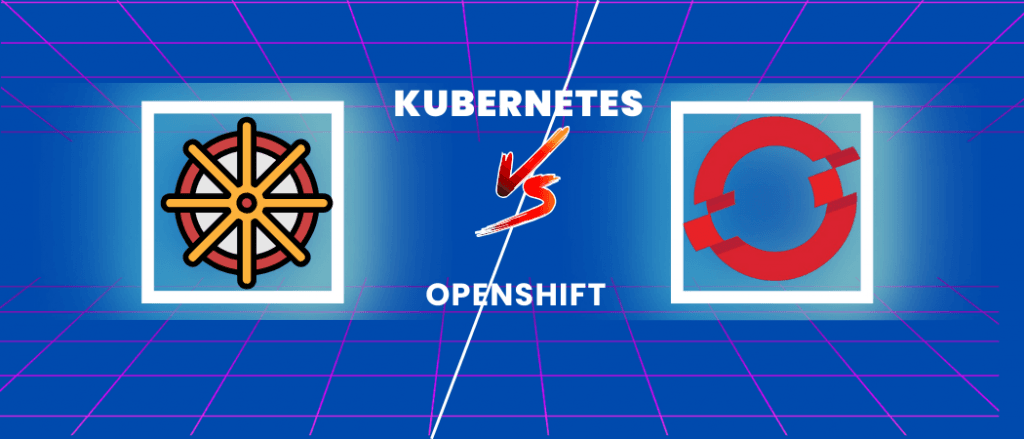 Kubernetes vs OpenShift: Guide to Choosing the Right Container Platform ...