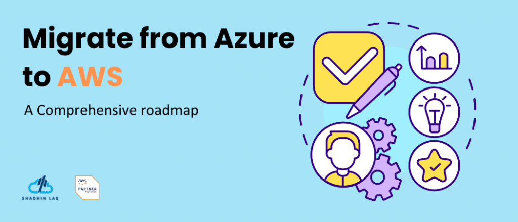 Migrate from Azure to AWS: A Comprehensive Guide - Shadhin Lab LLC | Cloud Based AI Automation ...