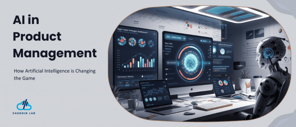 AI in Product Management: How Artificial Intelligence is Changing the Game - Shadhin Lab LLC ...