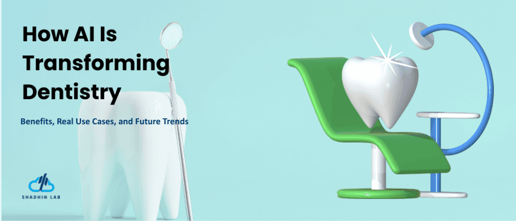 How AI Is Transforming Dentistry: Benefits, Real Use Cases, and Future ...